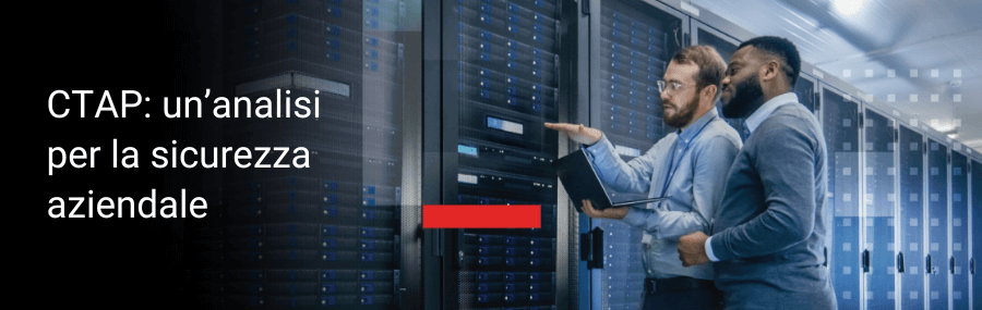 CTAP: un'analisi approfondita per la sicurezza aziendale